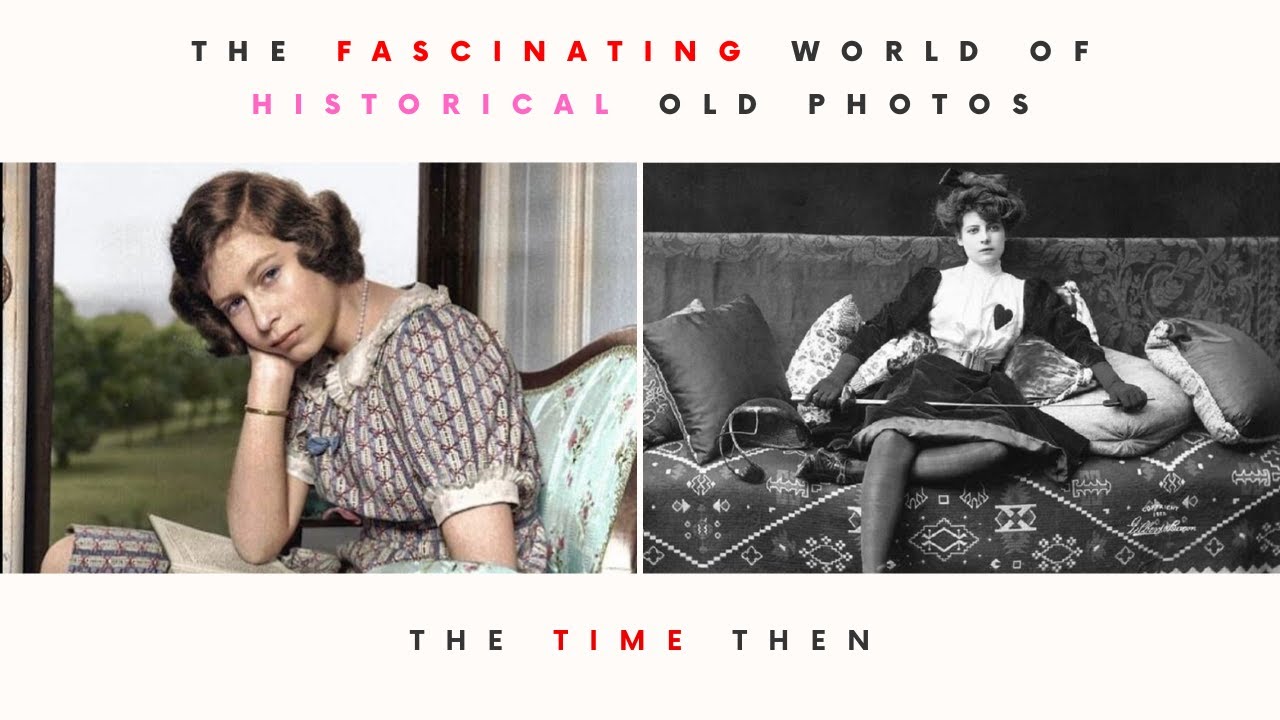 The Fascinating World of Historical Old Photos