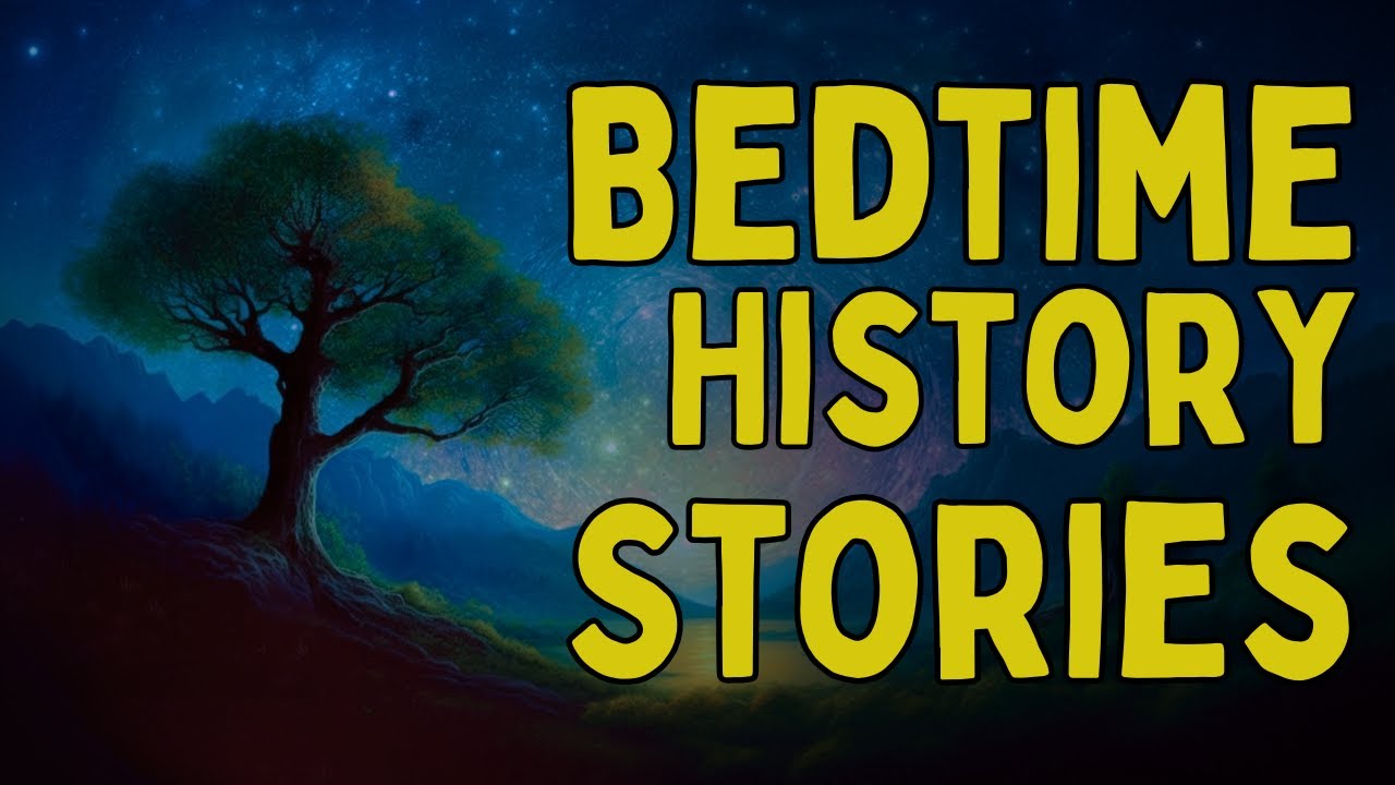 6HRS Bedtime History Stories - Sleepy History Stories - Bedtime Stories ...