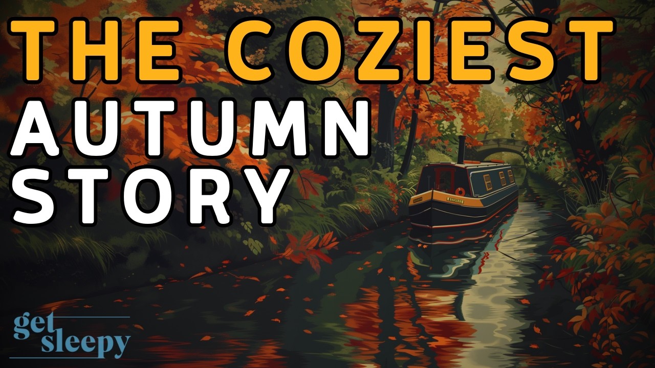 The COZIEST Autumn Story A Relaxing Autumn Narrowboat Ride - Bedtime Story