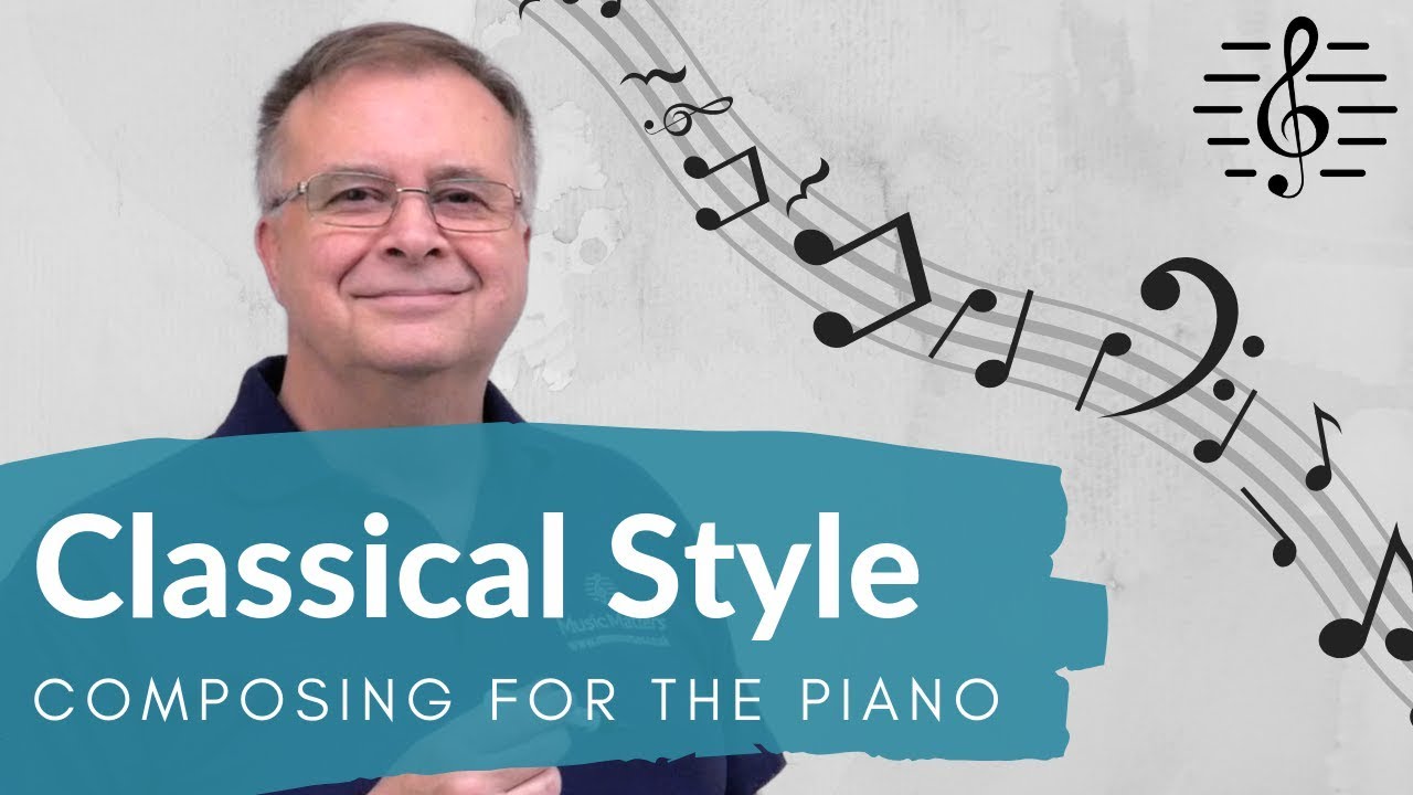 Classical Style - Composing for the Piano