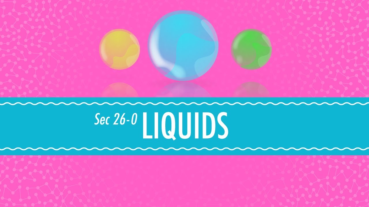 Liquids: Crash Course Chemistry #26
