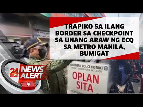 Trapiko sa ilang border checkpoint sa unang araw ng ECQ sa Metro Manila ...