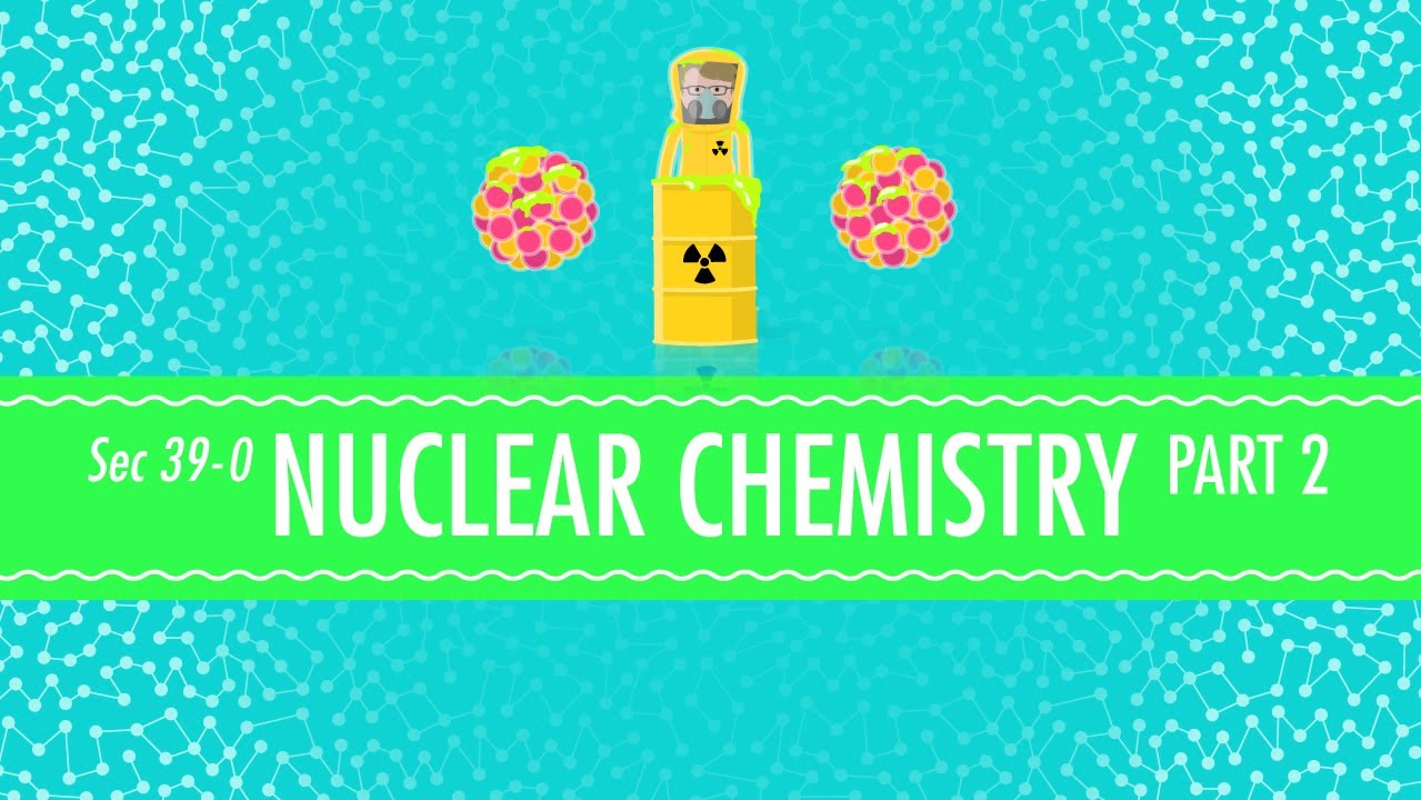Nuclear Chemistry Part 2 - Fusion and Fission: Crash Course Chemistry #39
