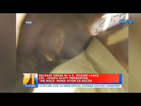 Release order ni US Marine Lance Cpl. Joseph Scott Pemberton, 'on-hold ...