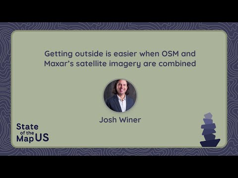 Getting outside is easier when OpenStreetMap and Maxar’s satellite ...