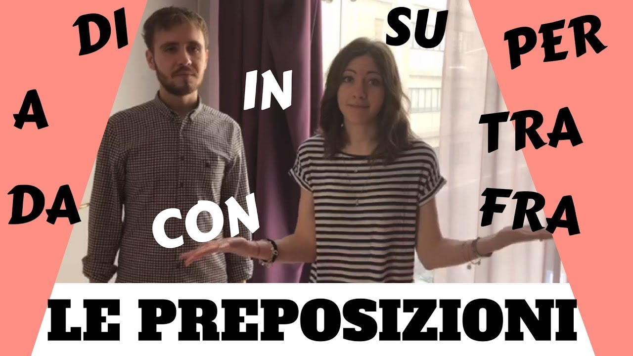Le preposizioni in italiano (DI, A, DA, IN, CON, SU, PER, TRA, FRA ...
