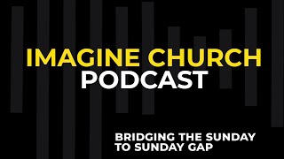 Imagine Church | Podcast