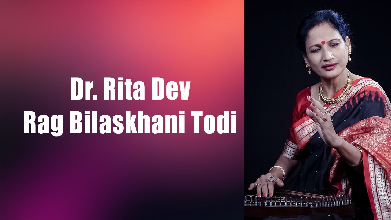 Raga :: Bilaskhani Todi.Vocalist : Dr. Rita DevSarangi :: Ghanashyam ...