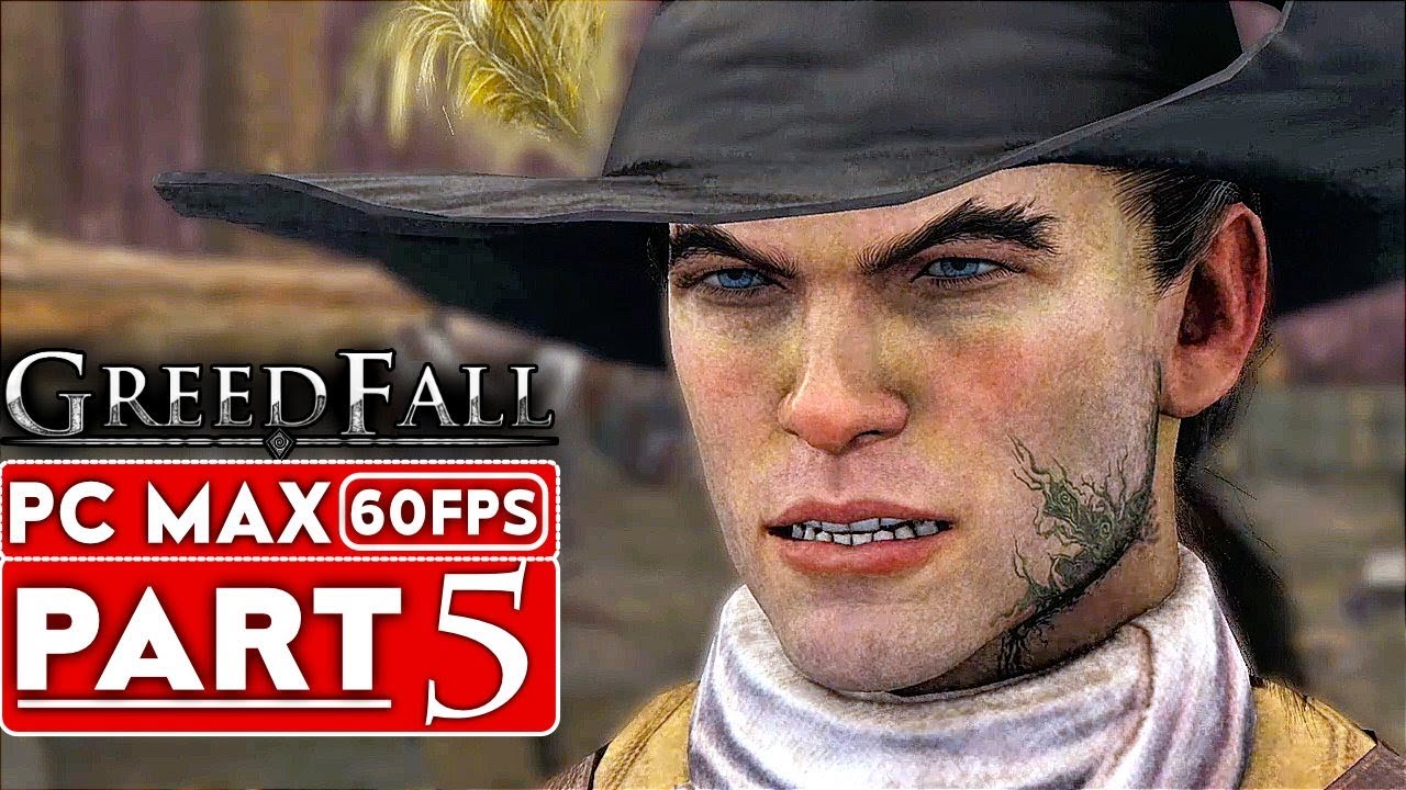 GREEDFALL Gameplay Walkthrough Part 5 [1080p HD 60FPS PC MAX SETTINGS]