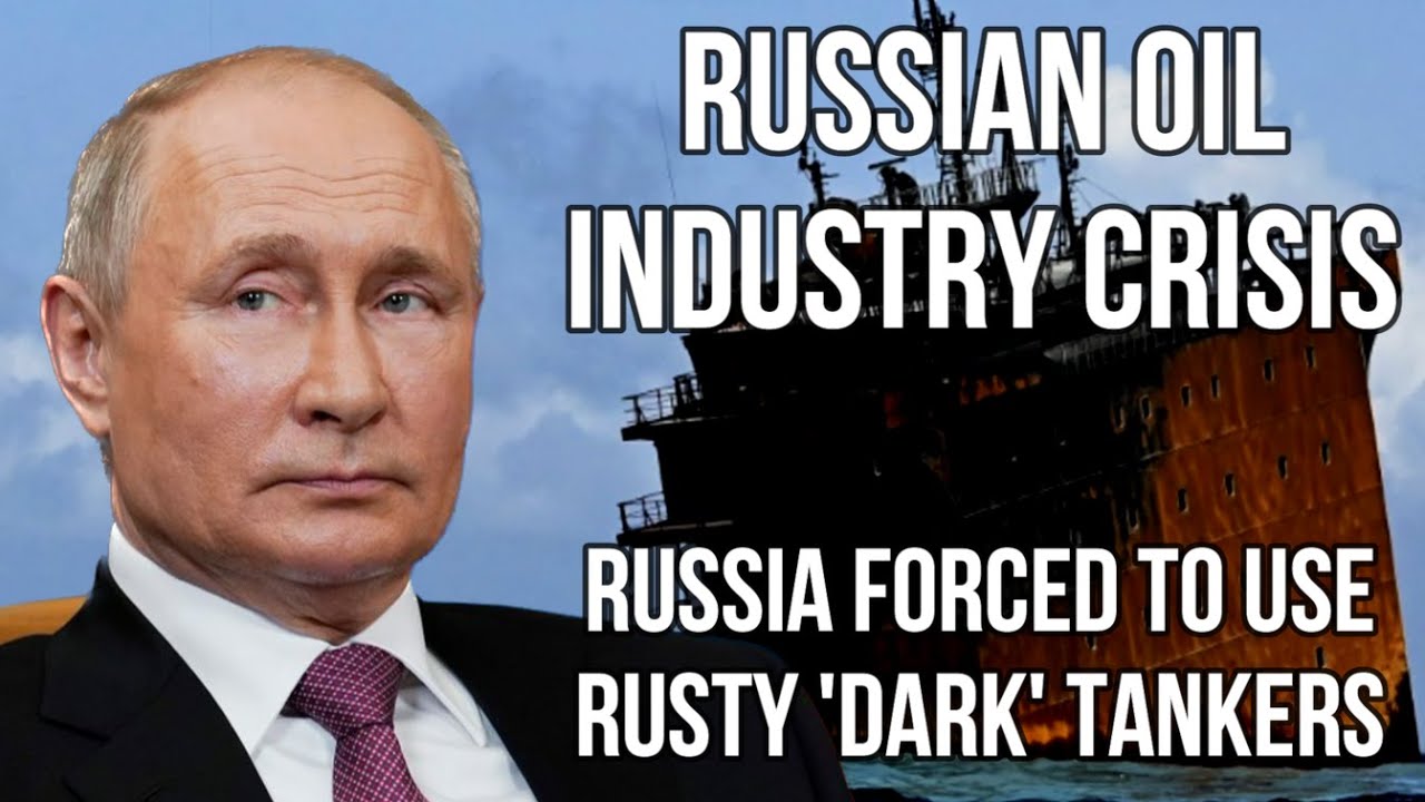 RUSSIAN Oil Revenue Crisis Forces Use of Rusty ‘Dark’ Tankers Raising ...