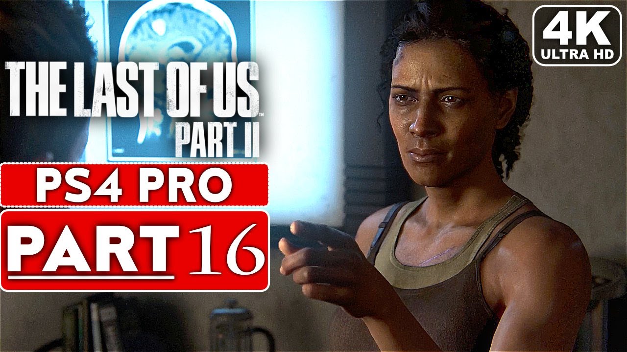 THE LAST OF US 2 Gameplay Walkthrough Part 16 [4K PS4 PRO] (FULL GAME)