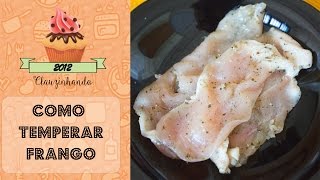 Como temperar Filé de Frango - Clauzinhando #28