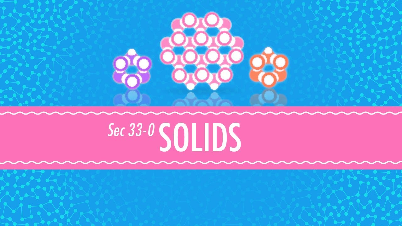 Doing Solids: Crash Course Chemistry #33
