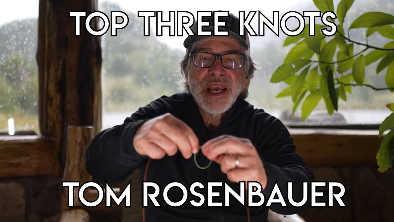 Top Three Fly Fishing Knots - Tom Rosenbauer - The New Fly Fisher