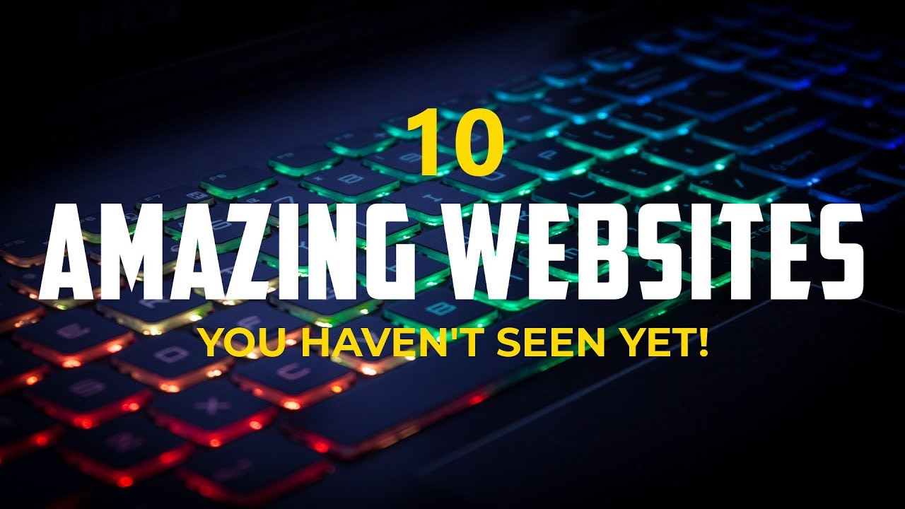 10 Amazing Websites You Haven't Seen Yet!