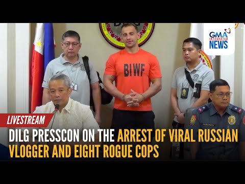 LIVE: DILG presscon on the arrest of viral Russian vlogger and eight rogue cops (April 7, 2025 ...