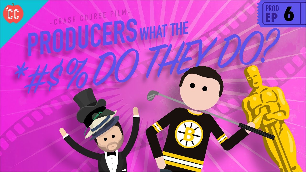 Producers: Crash Course Film Production #6